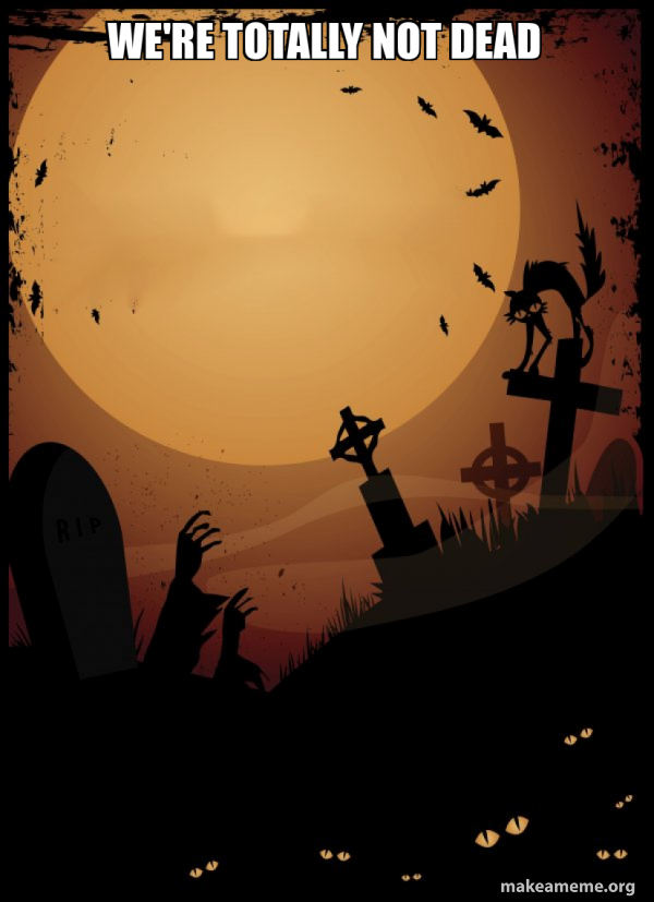 We're totally not dead - Halloween Meme Generator