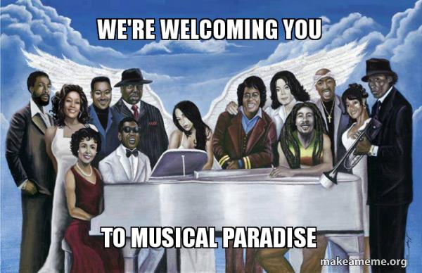 We're welcoming you to musical paradise Meme Generator