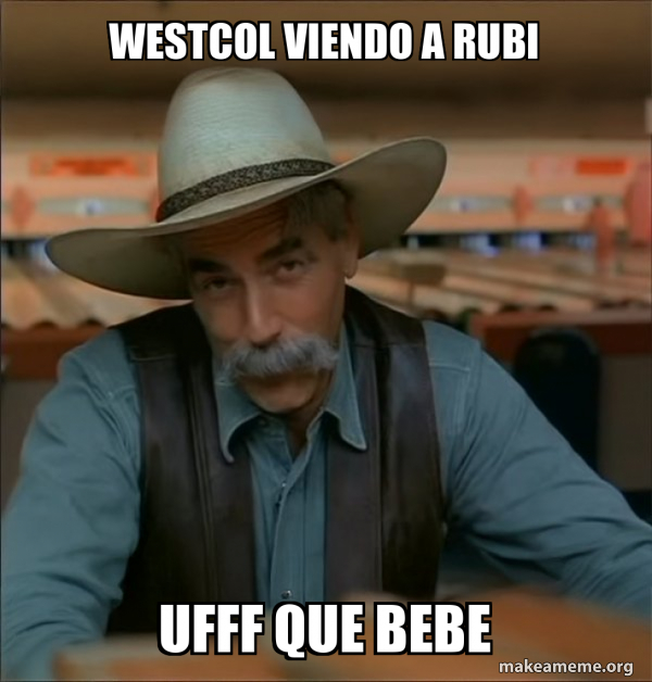 westcol viendo a rubi ufff que bebe - Then You're a Special Kind of ...