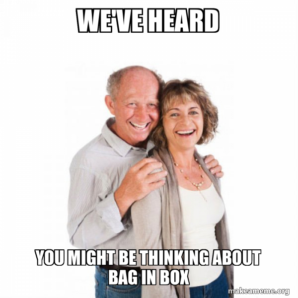 We've Heard You Might be thinking about Bag In Box - Baby Boomers Meme ...