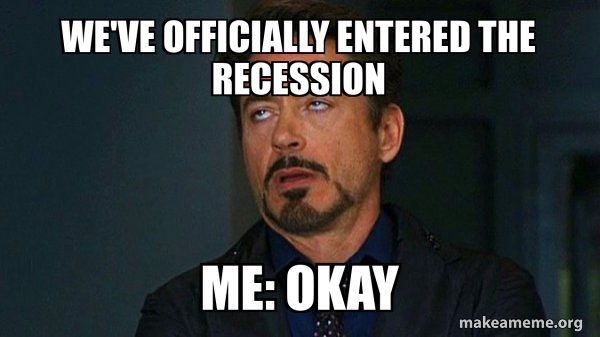 we've officially entered the recession me: OKAY - Tony Stark Eye Roll ...