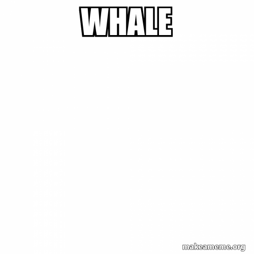 WHALE Meme Generator