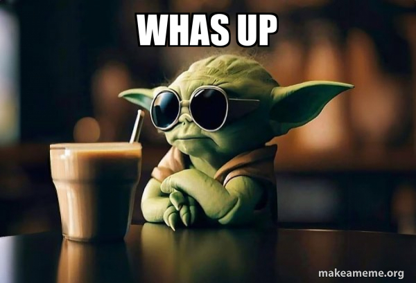WHAS UP - Cool Yoda (Sunglasses) Meme Generator