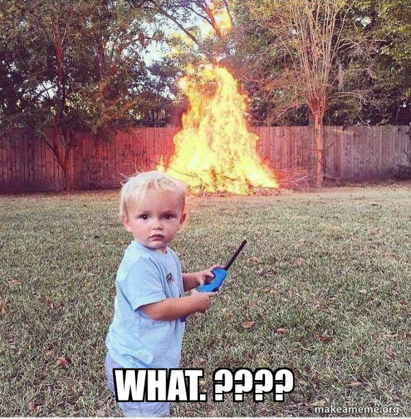 WHAT. ???? Meme Generator