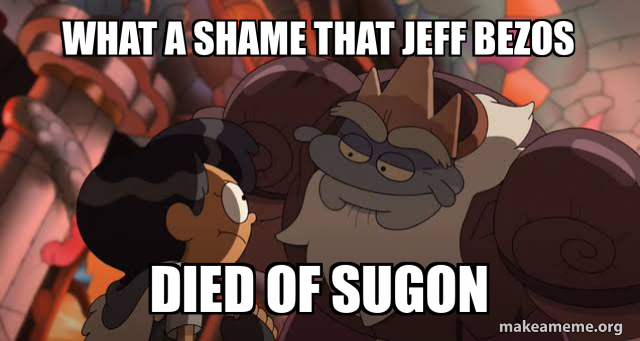 What a shame that jeff bezos Died of Sugon - Andreas gloating Meme ...