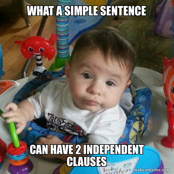 WHAT A SIMPLE SENTENCE CAN HAVE 2 INDEPENDENT CLAUSES - 'Whatever' Kid ...