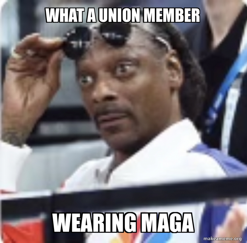 What a union member Wearing maga Meme Generator