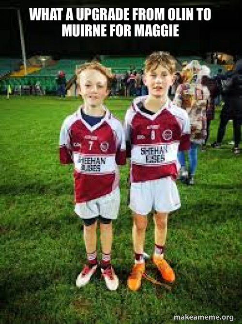 what a upgrade from olin to muirne for maggie Meme Generator