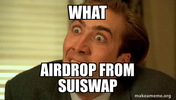What Airdrop from suiswap - Sarcastic Nicholas Cage Meme Generator