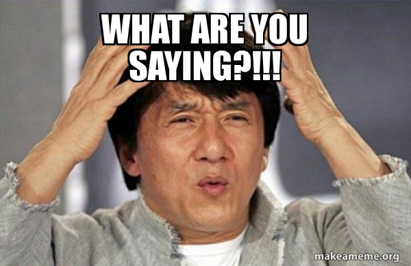 what are you saying?!!! - Jackie Chan Why? Meme Generator