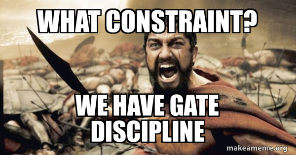 What Constraint? WE HAVE GATE DISCIPLINE - The 300 Meme Generator