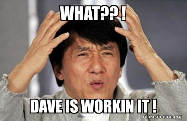 What?? ! Dave is workin it ! - Jackie Chan Why? Meme Generator