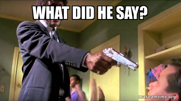 What did he say? - Samuel L. Jackson Say What Meme Generator