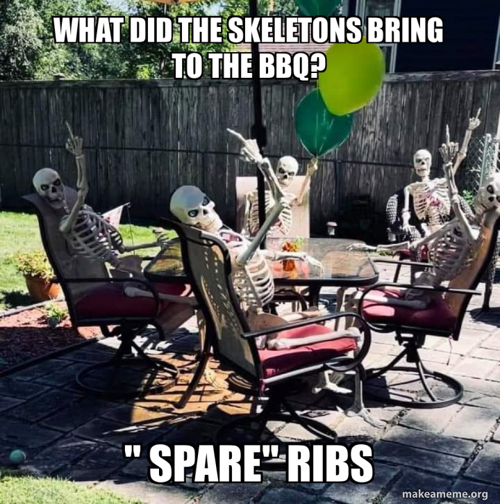 What did the SKELETONs bring to the BBq? " Spare" Ribs Meme Generator