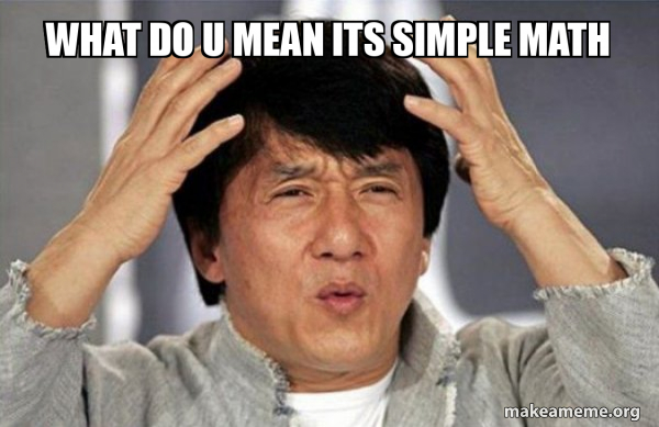 WHAT DO U MEAN ITS SIMPLE MATH - Jackie Chan Why? Meme Generator