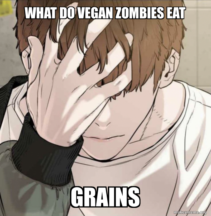 what do vegan zombies eat grains Meme Generator