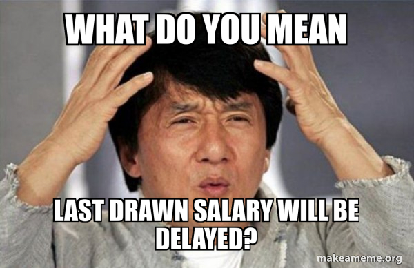 what do you mean last drawn salary will be delayed? - Jackie Chan Why ...