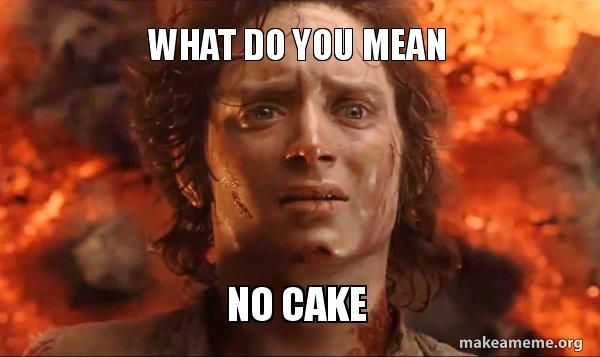No Cake Meme Wholesale "No Cake For YOU" Sitcom Meme Funny Birthday