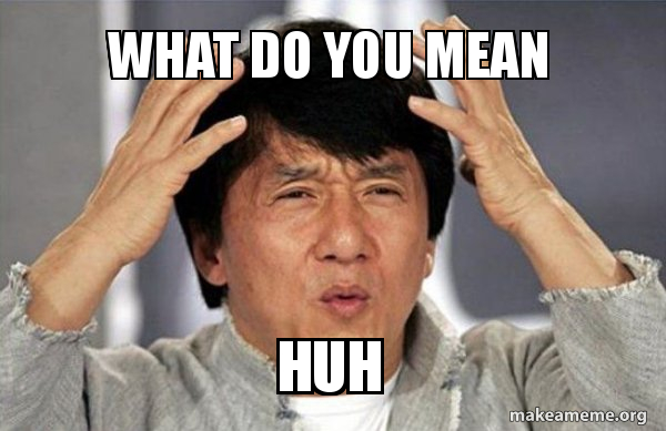 what do you mean huh - Jackie Chan Why? Meme Generator
