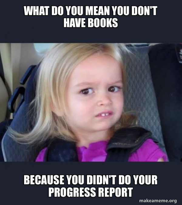 What do you mean you don't have books because you didn't do your ...