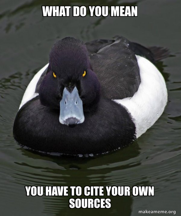 what do you mean you have to cite your own sources - Revenge Duck ...