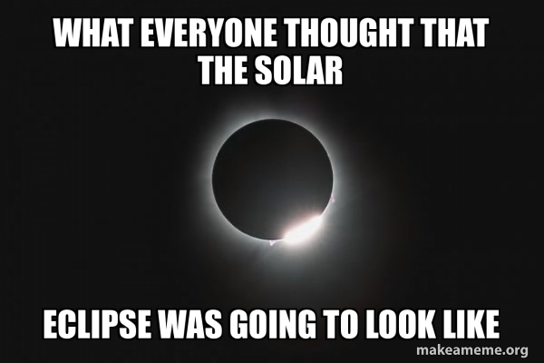 what everyone thought that the solar eclipse was going to look like ...