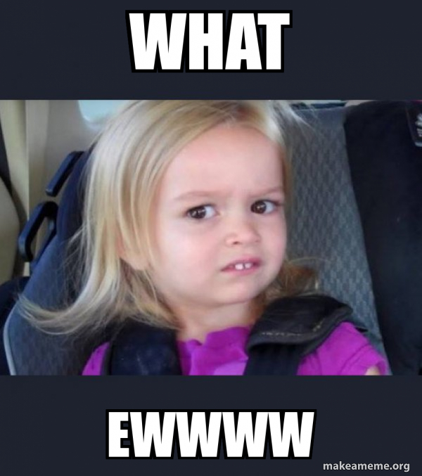 what ewwww - Side-Eyes Chloe Meme Generator