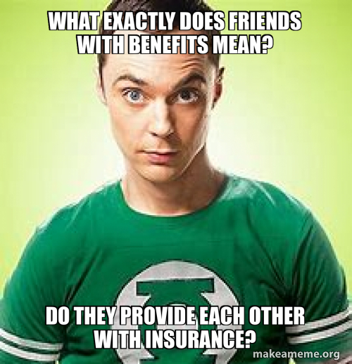 wHAT EXACTLY DOES FRIENDS WITH BENEFITS MEAN? DO THEY PROVIDE EACH ...