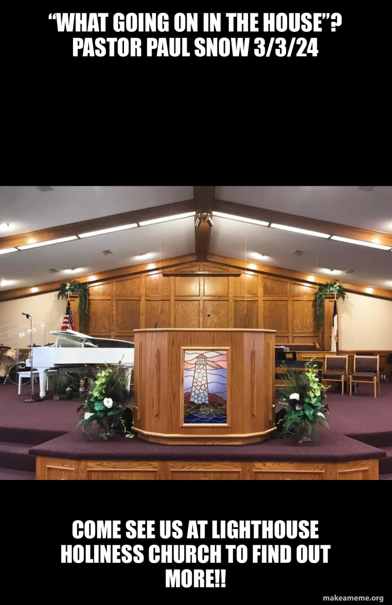“What going on in the house”? Pastor Paul Snow 3/3/24 Come see us at ...