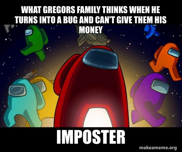 What Gregors family thinks when he turns into a bug and can't give them ...