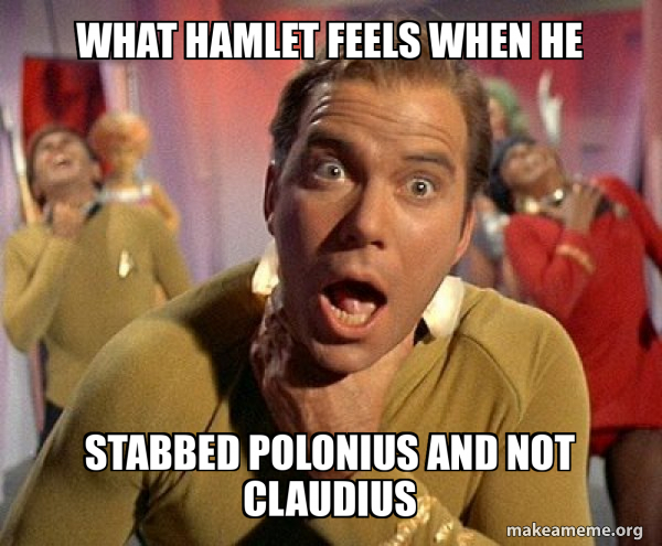 what Hamlet feels when he stabbed Polonius and not Claudius - Captain ...