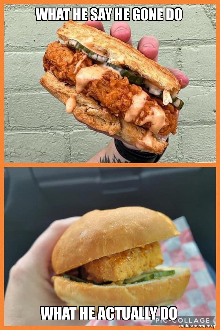 What he say he gone do What he actually do Meme Generator