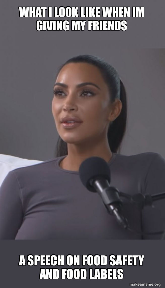 what i look like when im giving my friends a speech on food safety and ...