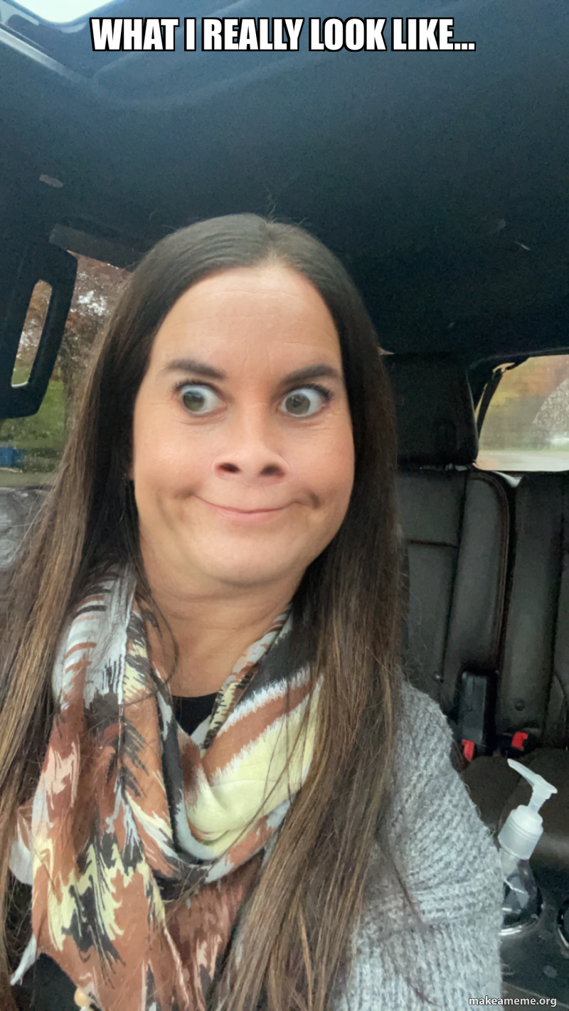 What i really look like… Meme Generator