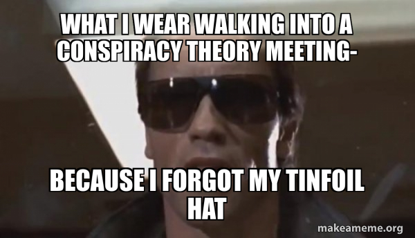 What i wear walking into a conspiracy theory meeting- BECAUSE I FORGOT ...