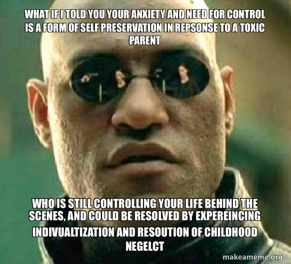 What if I told you your anxiety and need for control is a form of self ...