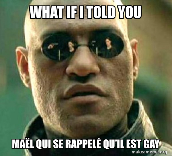 What if I told you Maël qui se rappelé qu’il est gay - Matrix Morpheus ...