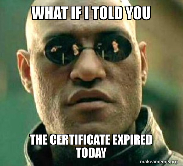 What if I told you The Certificate expired today - Matrix Morpheus Meme ...