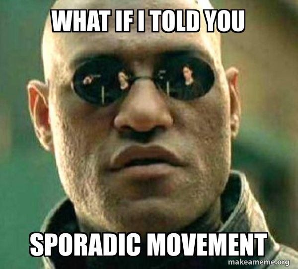 What if I told you sporadic movement - Matrix Morpheus Meme Generator