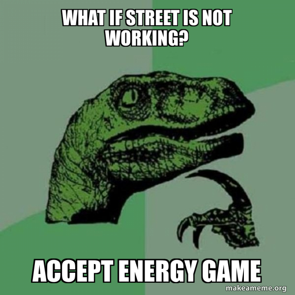 What If street is not working? Accept energy game - Philosoraptor Meme ...