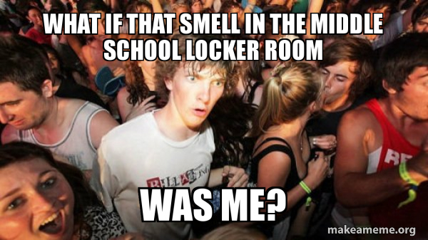 What if that smell in the middle school locker room Was me? - Sudden ...