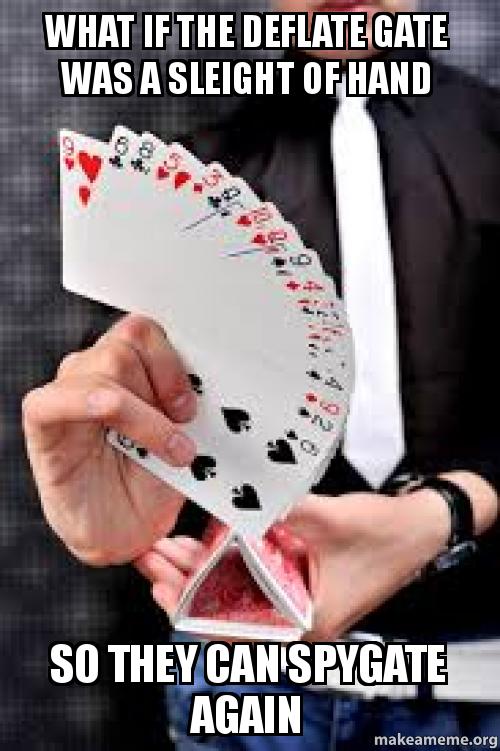 What if the deflate gate was a sleight of hand So they can spygate ...