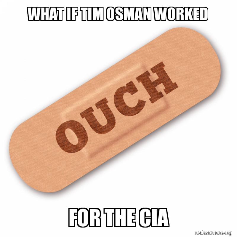 What if tim osman worked For the cia Meme Generator