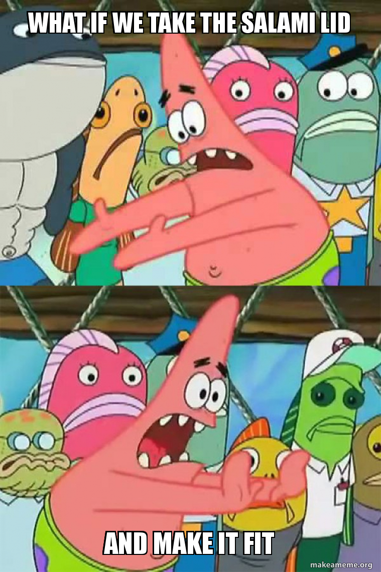 what if we take the salami lid and make it fit - Push It Somewhere Else ...