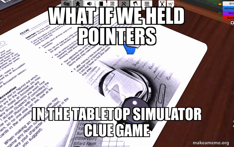 What if we held pointers in the tabletop simulator clue game Meme Generator