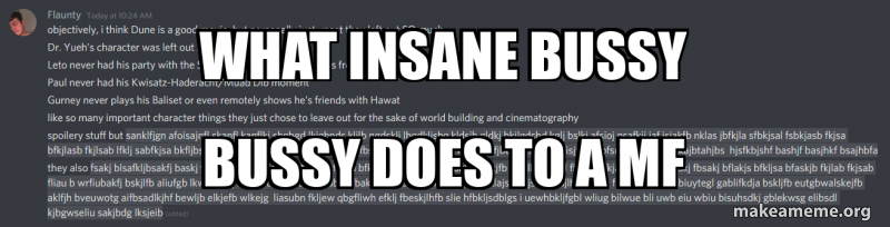 What insane bussy bussy does to a mf Meme Generator