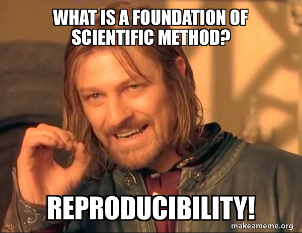 What is a foundation of scientific method? Reproducibility! - One Does ...