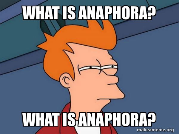 what is anaphora? what is anaphora? - Futurama Fry Meme Generator