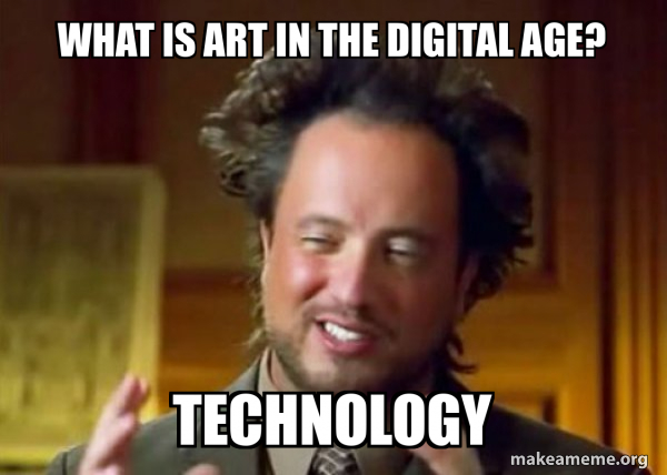 What is art in the digital age? technology - Ancient Aliens - Crazy ...