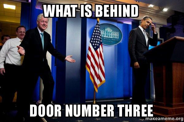 what is behind door number three - Inappropriate Timing Bill Clinton ...